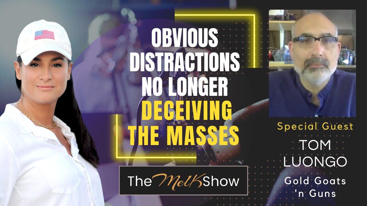 Mel K & Tom Luongo | Obvious Distractions No Longer Deceiving the ...