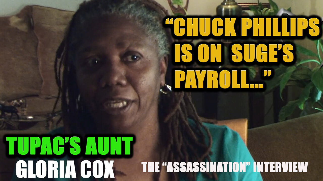 TUPAC'S AUNT SPEAKS: "CHUCK PHILLIPS IS ON SUGE'S PAYROLL"