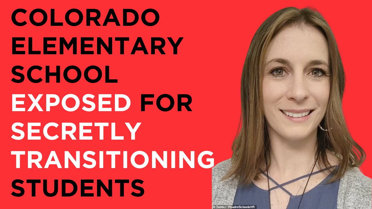 Colorado elementary school EXPOSED for secretly transitioning students ...