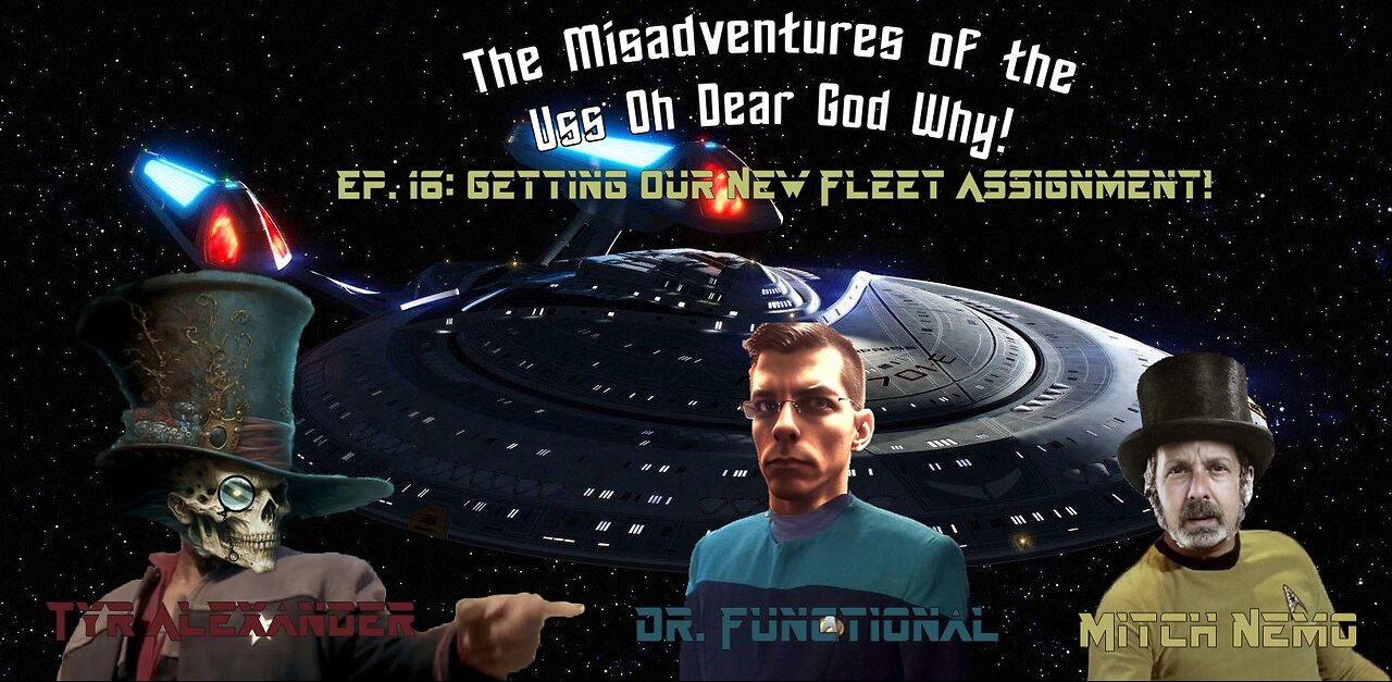The Misadventures of the USS Oh Dear God Why Ep 16: Getting Our New ...