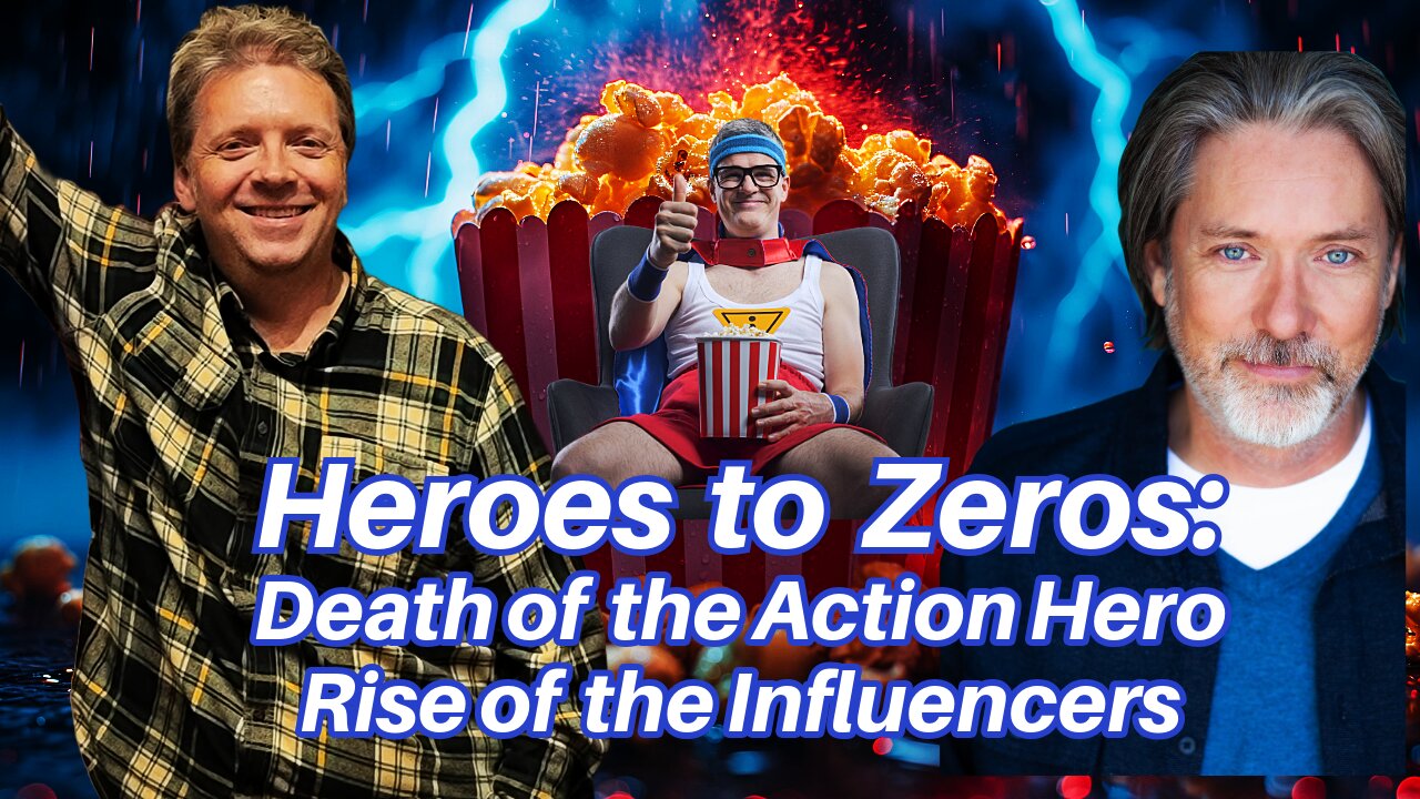 Heroes to Zeros: Death of the Action Hero, Rise of the Influencers with ...