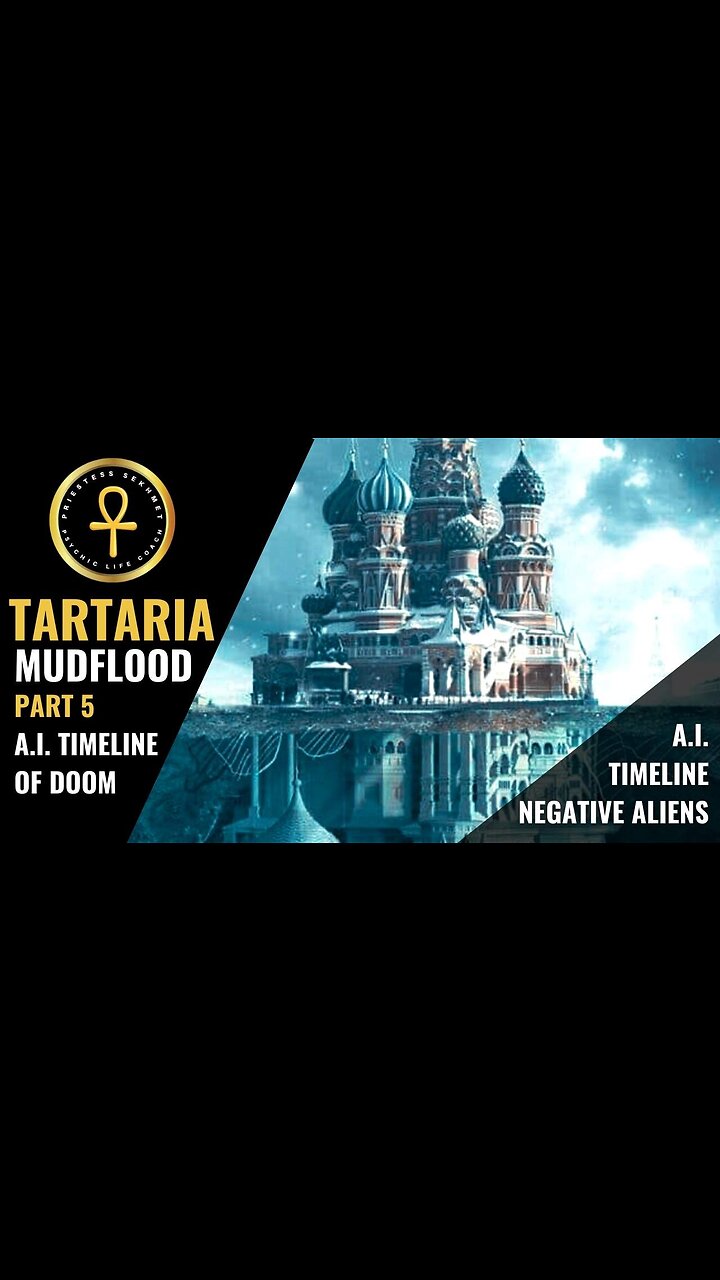 MUDFLOOD OF TARTARIA PT5 A.I. TIMELINE OF DOOM
