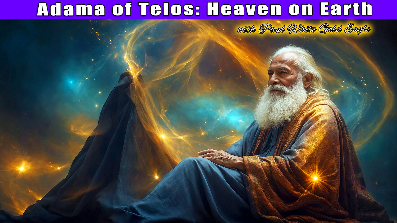 Adama of Telos: Heaven on Earth 🕉 Awakening from the Dream of Illusion ...