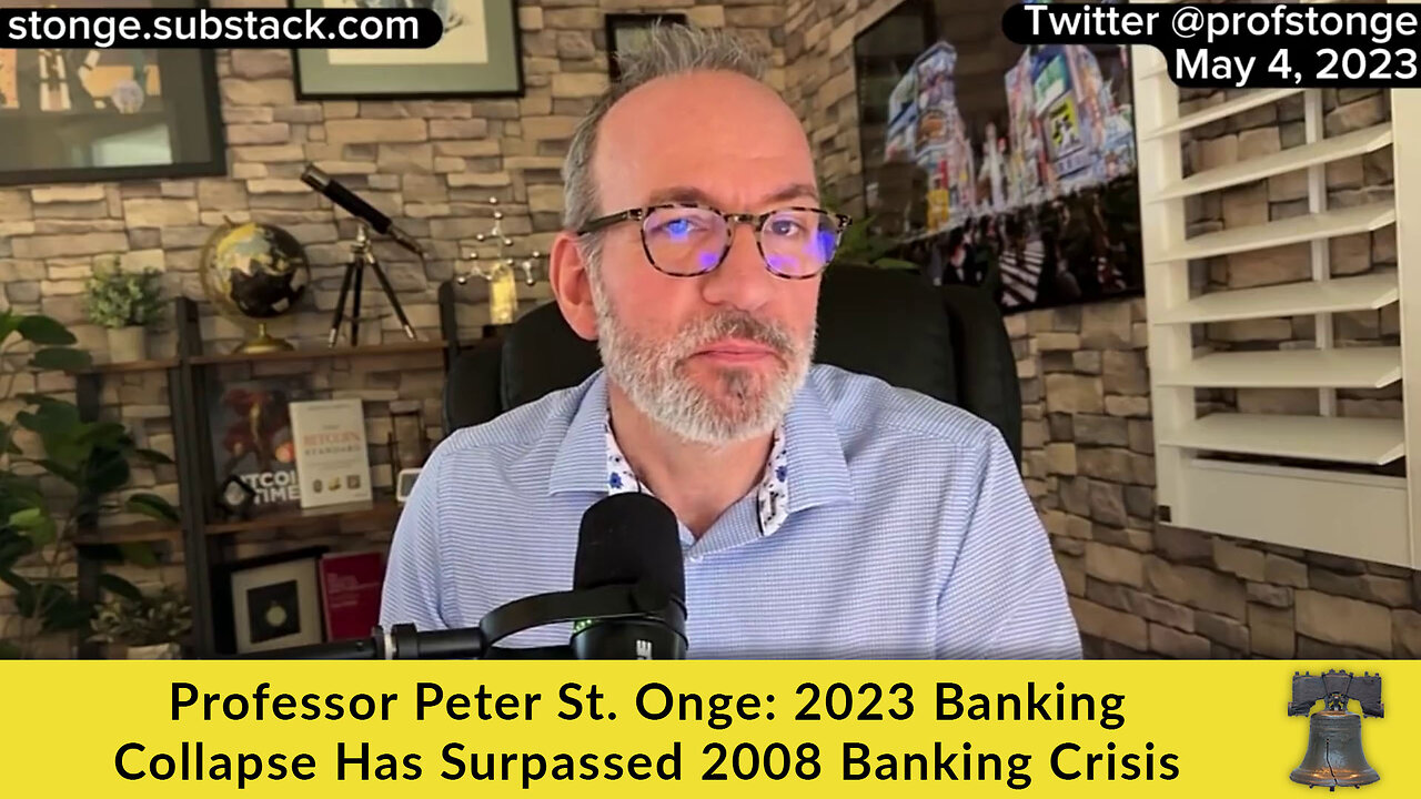 Professor Peter St. Onge: 2023 Banking Collapse Has Surpassed 2008 ...