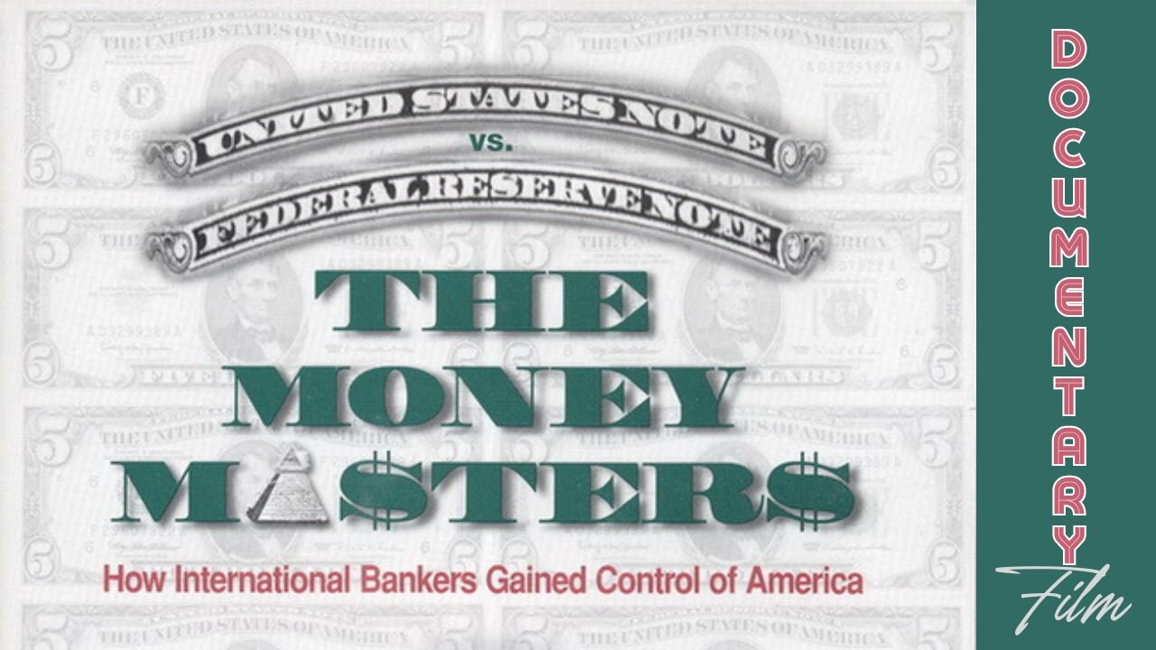 Documentary: The Money Masters 'How International Bankers Gained ...