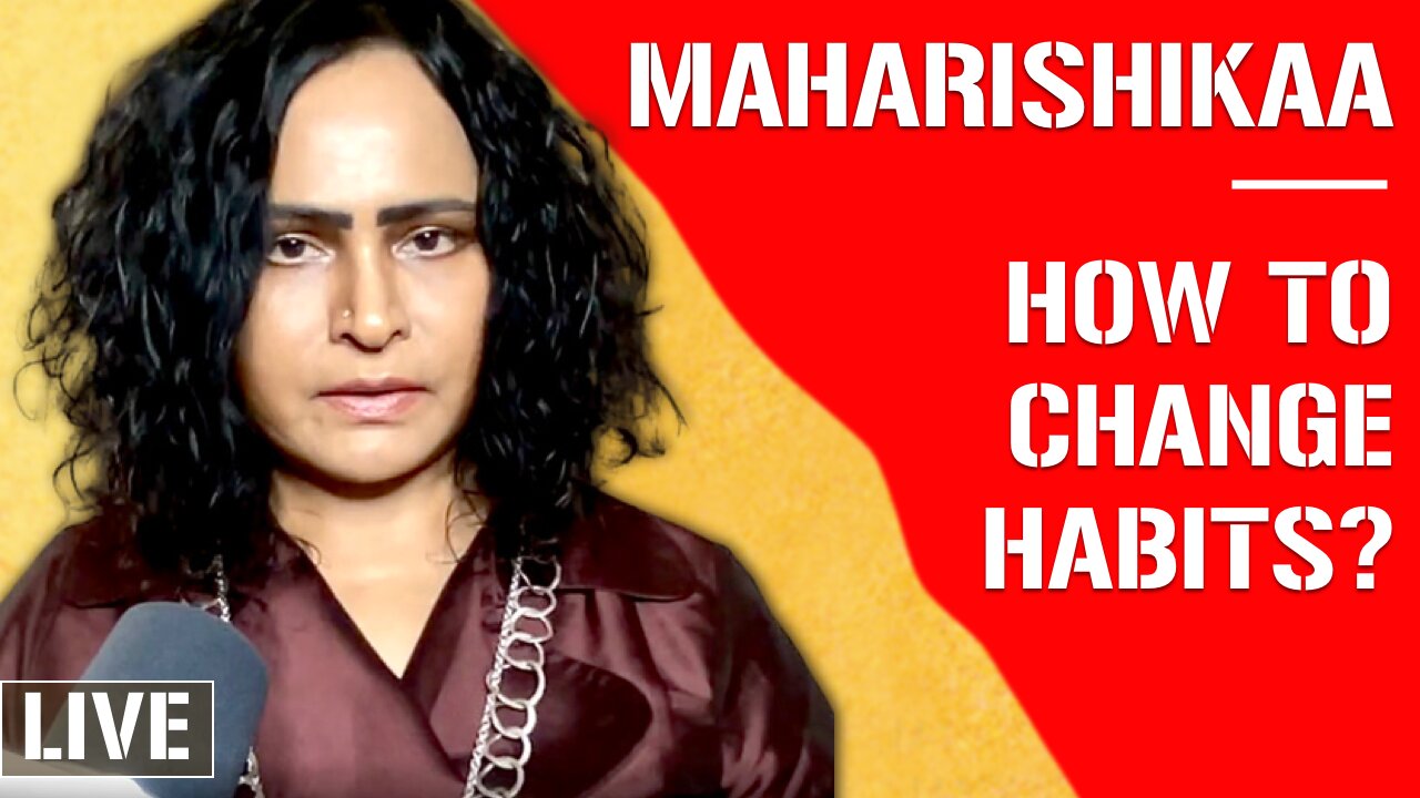 Maharishikaa | Why we do what we do - How to change habits
