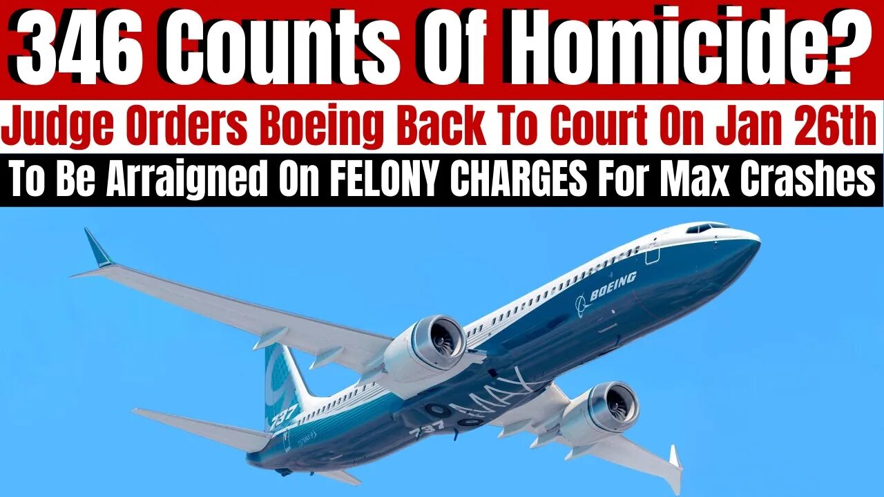 Judge ORDERS Boeing To Court To Be Arraigned On FELONY Charges For ...