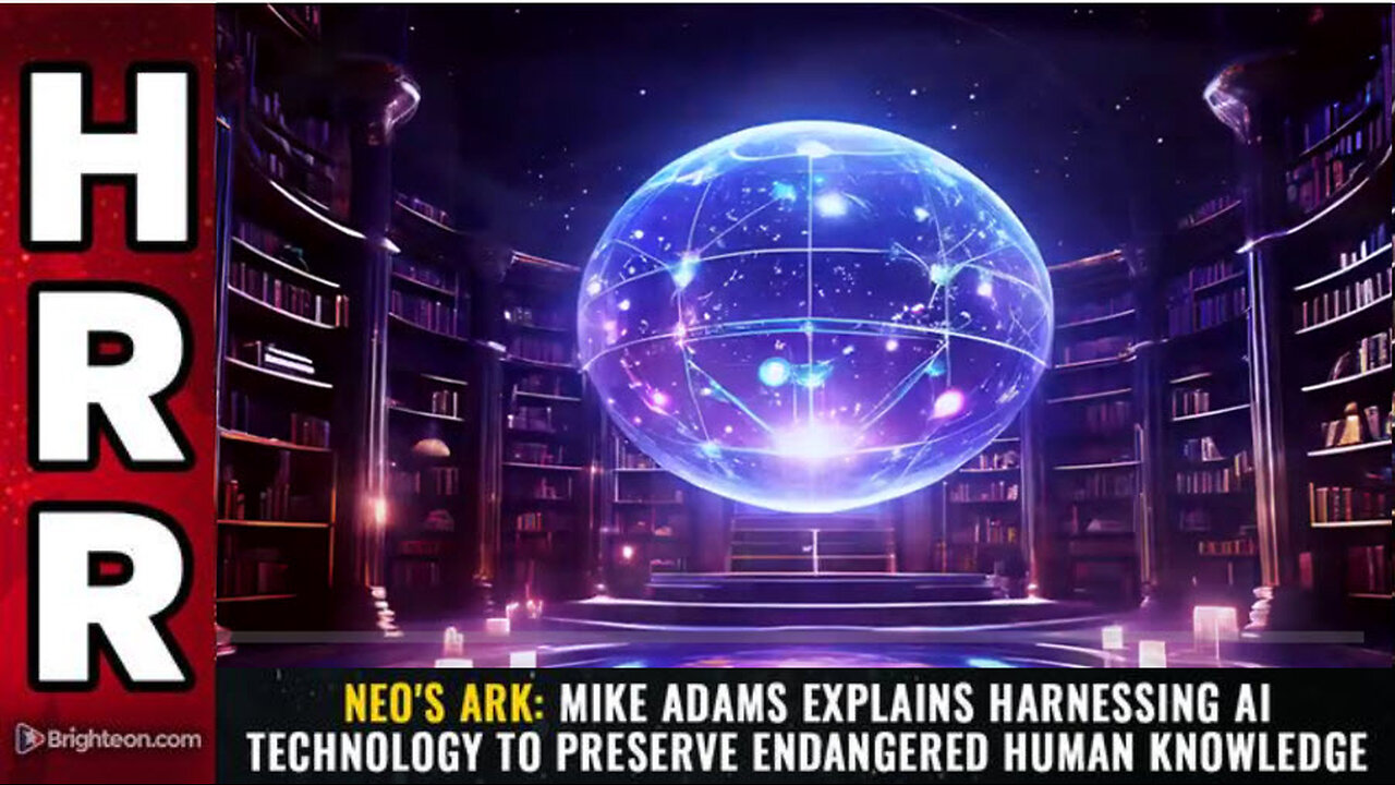 Neo's Ark: Mike Adams explains harnessing AI technology to preserve ...