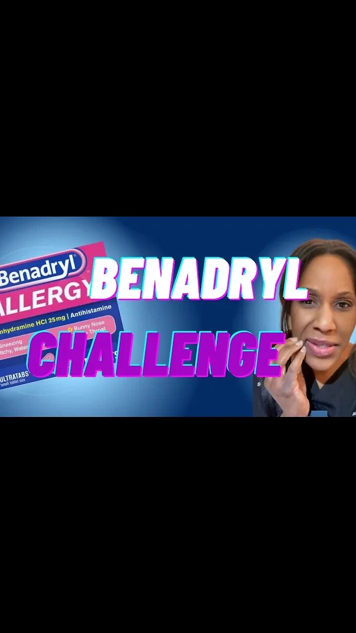The DANGERS of the “Benadryl Challenge!” A Doctor Explains