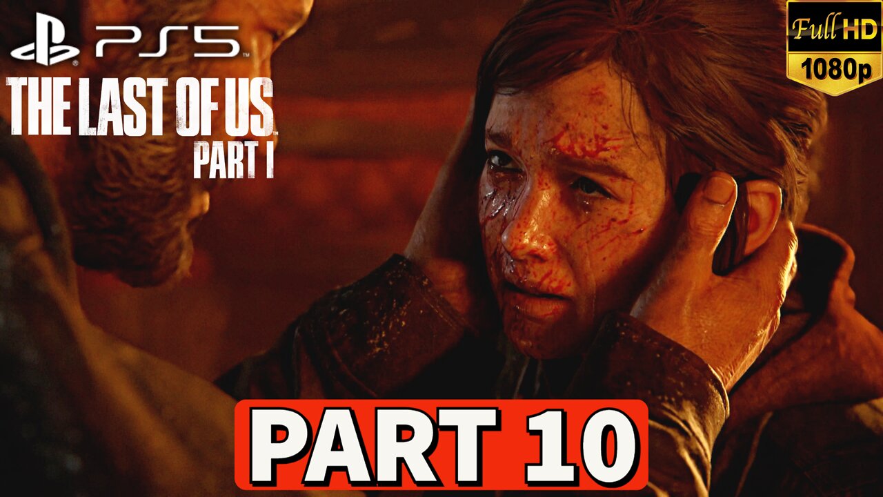 THE LAST OF US PART 1 Gameplay Walkthrough Part 10 [PS5] No Commentary