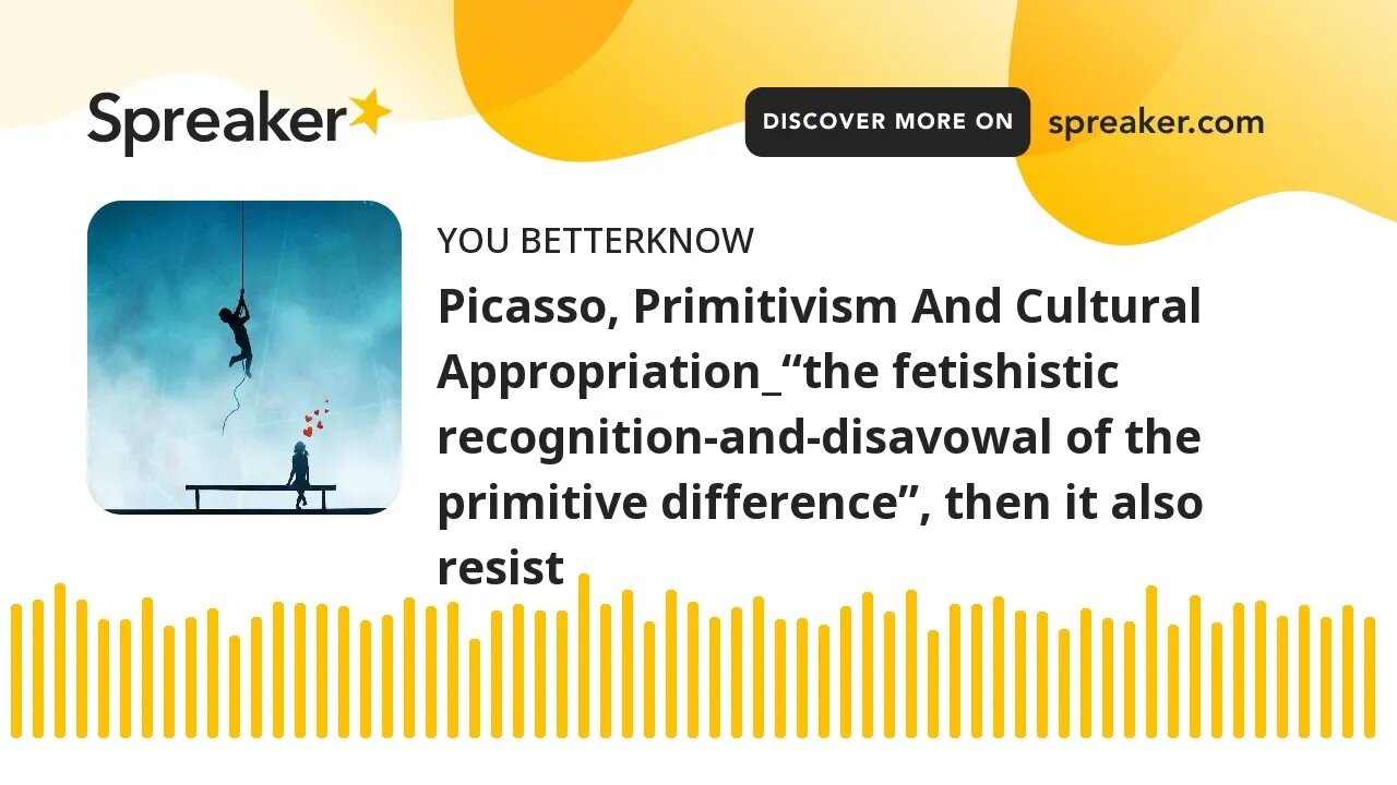 Picasso, Primitivism And Cultural Appropriation_“the fetishistic ...