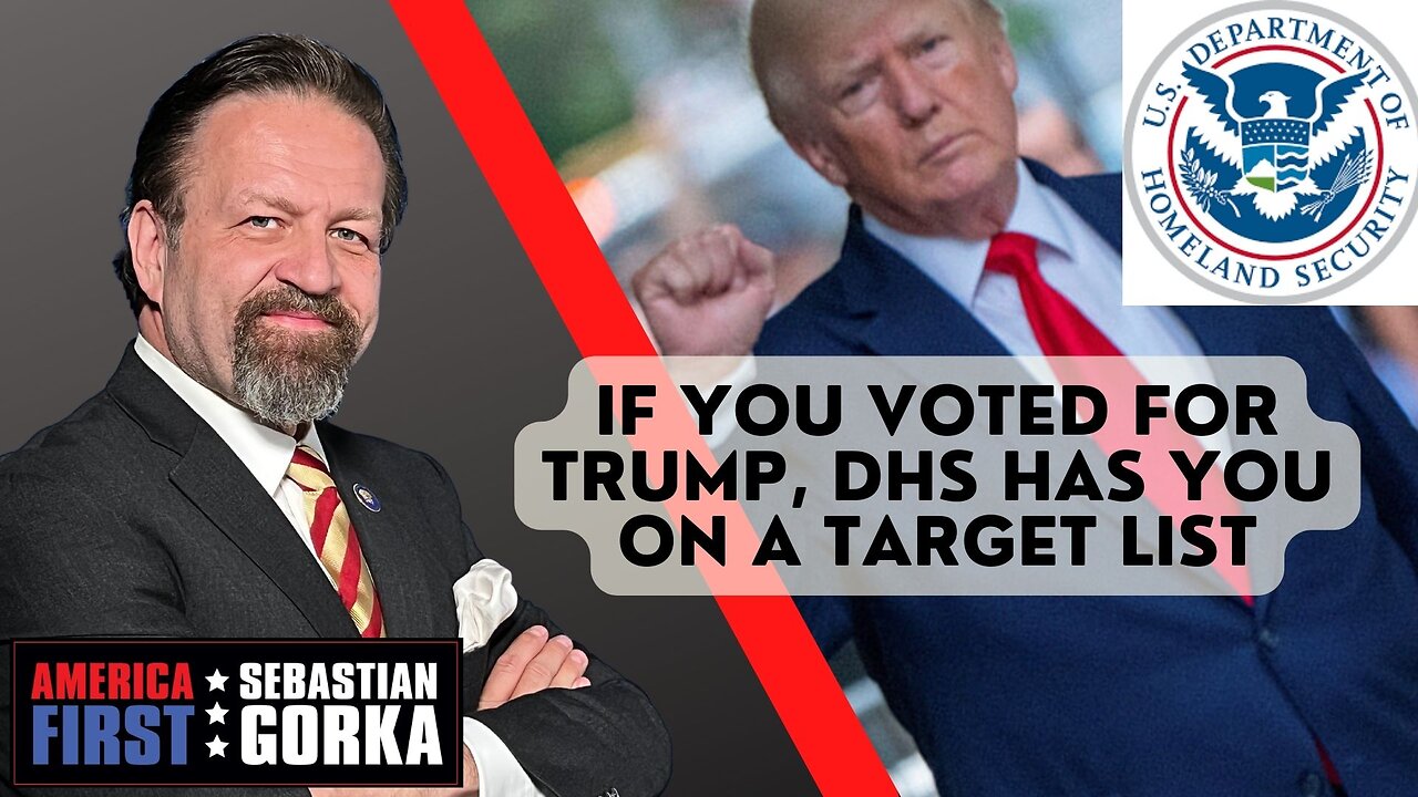 If you voted for Trump, DHS has you on a target list. Sebastian Gorka ...