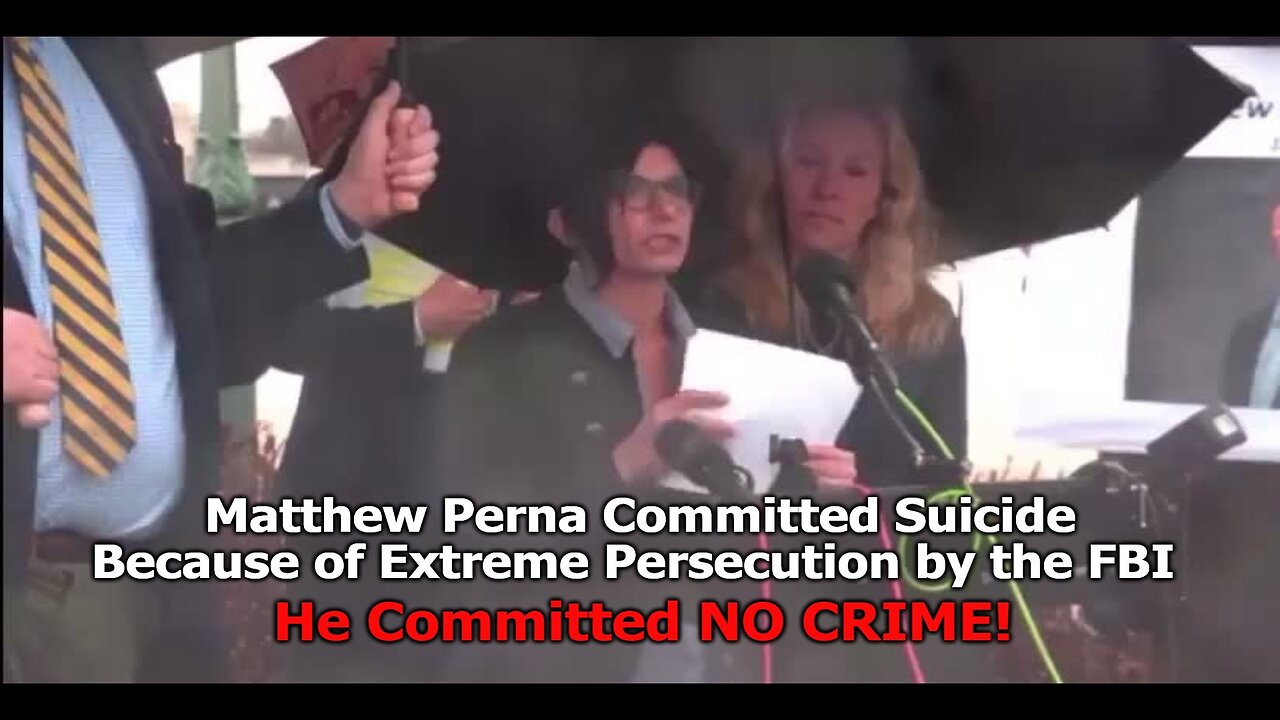 Matthew Perna Committed Suicide Because of Extreme Persecution by the FBI