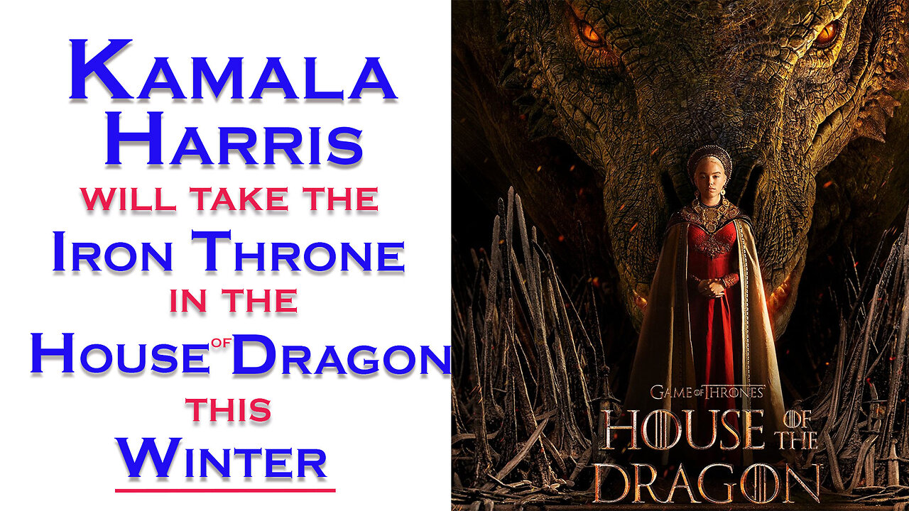 [PART1] KAMALA HARRIS will take the IRON THRONE in the HOUSE of the ...