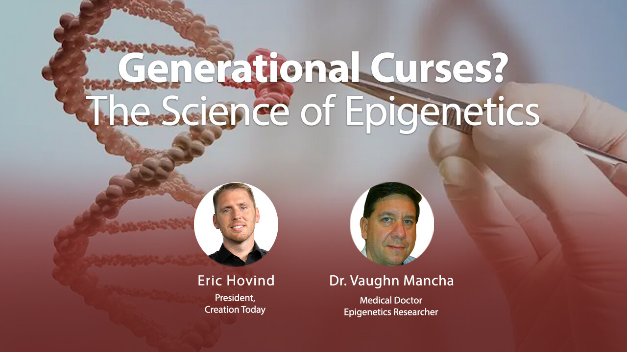 Generational Curses? The Science of Epigenetics | Eric Hovind & Dr. Vaughn Mancha | Creation ...