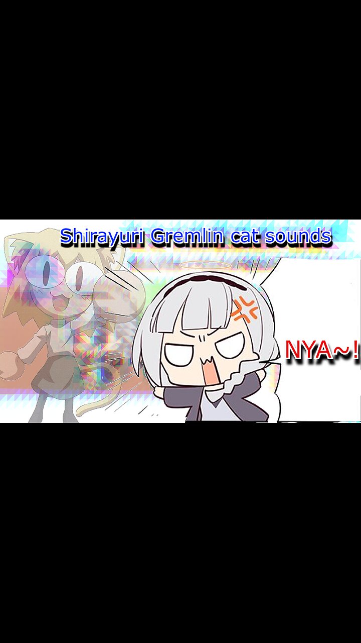 vtuber shirayuri lily Gremlin cat sounds Nya!