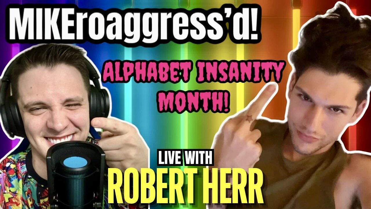 MIKEroaggress'd! Kicking off Alphabet Insanity Month with Robert Herr ...