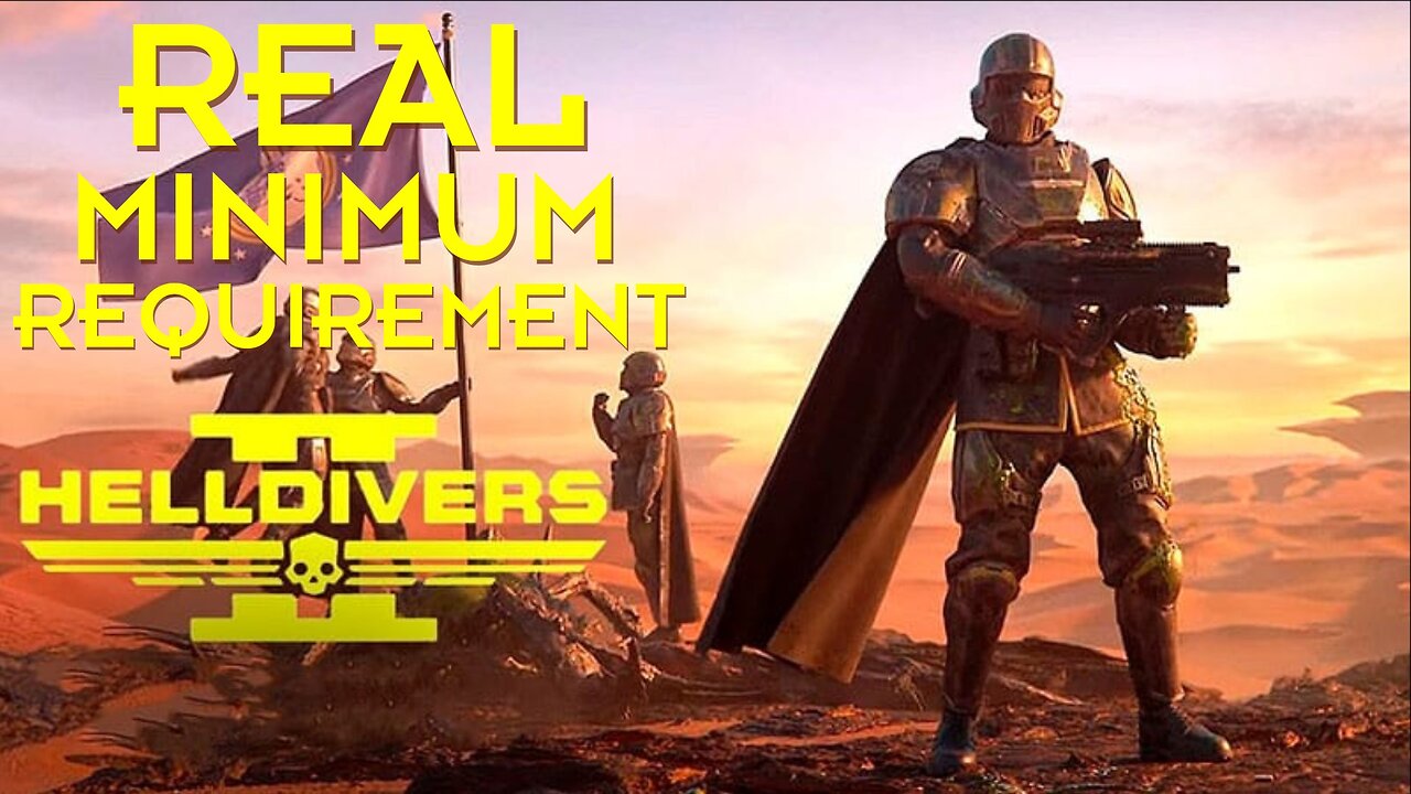 HELLDIVERS 2 REAL MINIMUM Requirements The Proposed Min aren't good ...