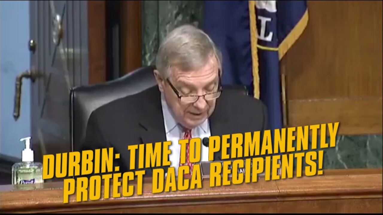Durbin: Permanently Protect DACA Recipients In "The Only Home They've ...