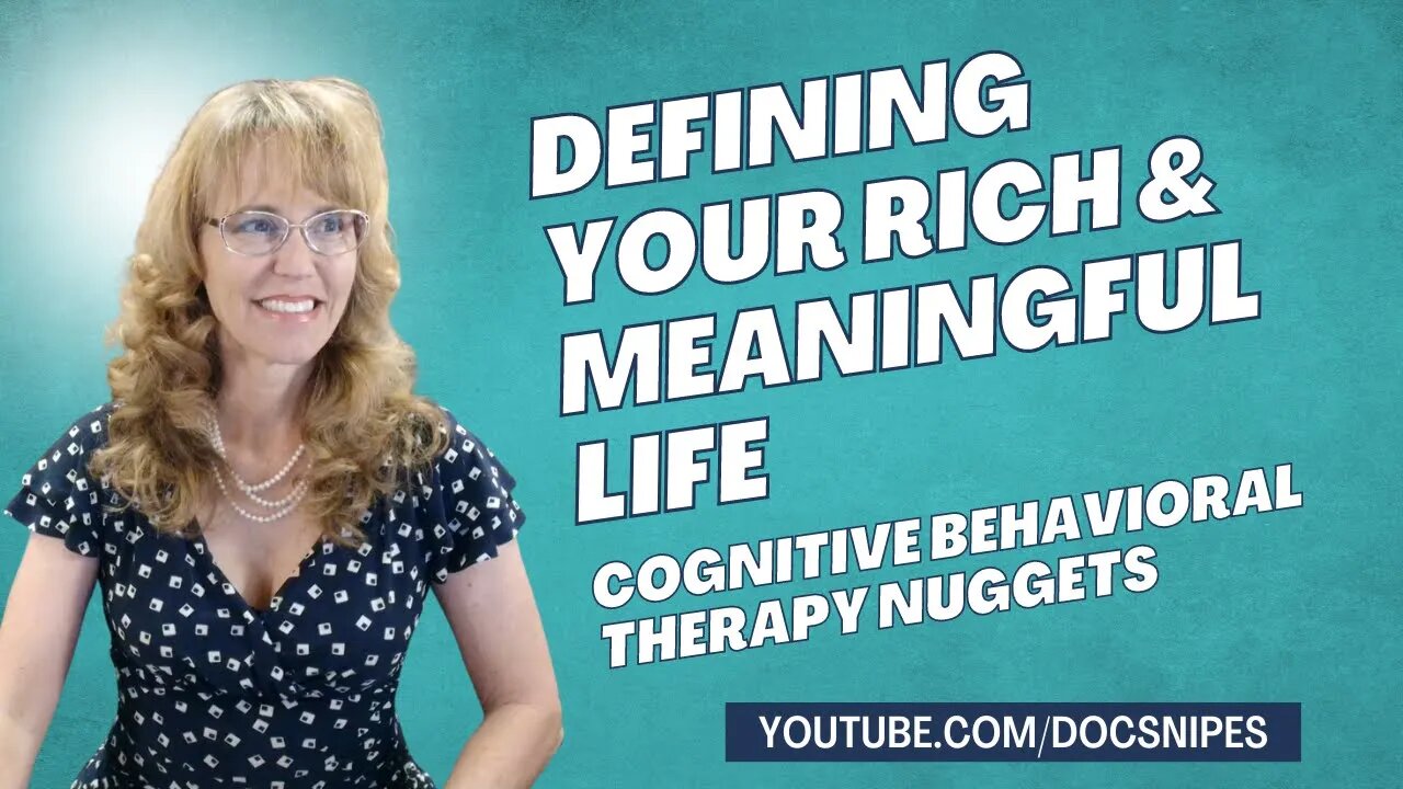 3 Tips for Defining Your Rich and Meaningful Life | Cognitive ...