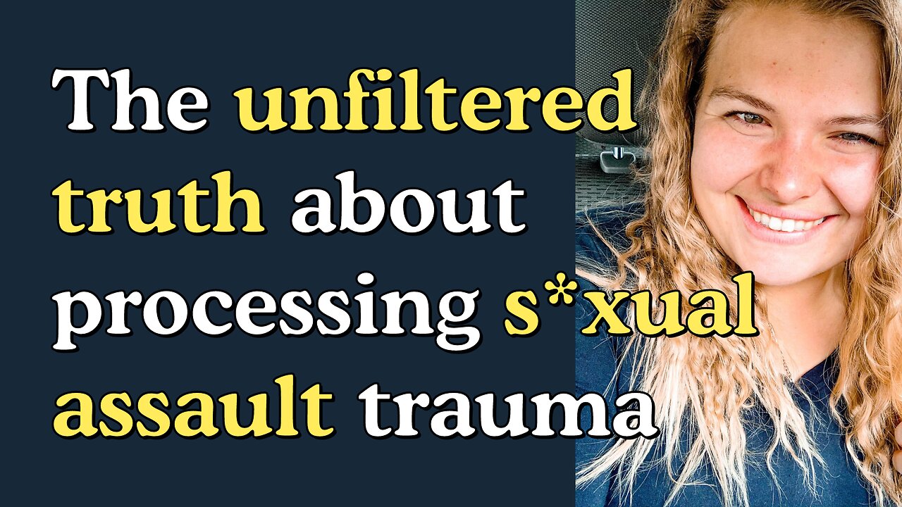 The UNFILTERED TRUTH about processing SEXUAL ASSAULT trauma, and ...