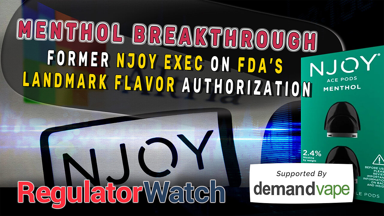MENTHOL BREAKTHROUGH | Former NJOY Exec on FDA's Landmark Flavor Authorization | RegWatch