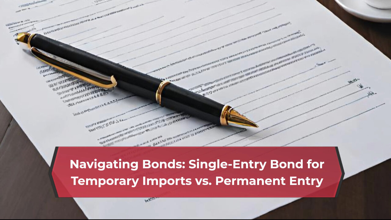 Utilizing Single-Entry Bond: Considerations for Temporary Imports and ...