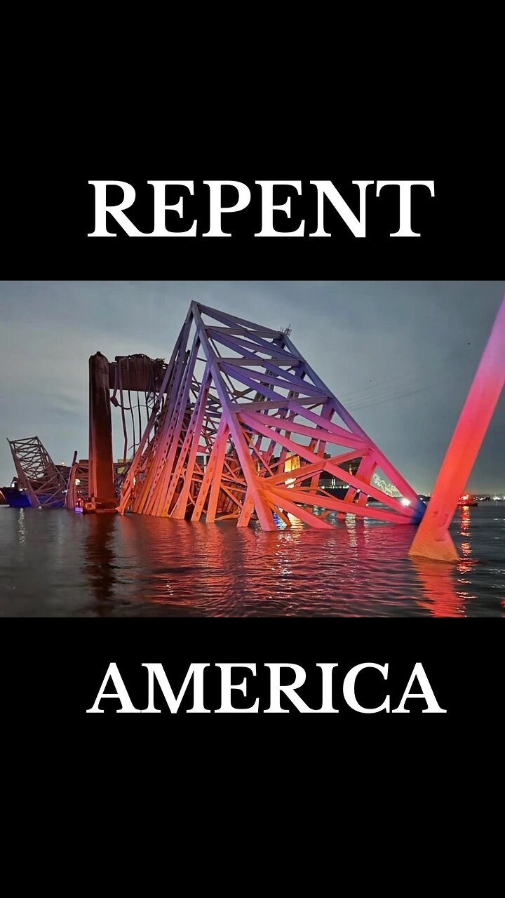 REPENT AMERICA, Destruction Of Francis Scott Key Bridge Is A Sign