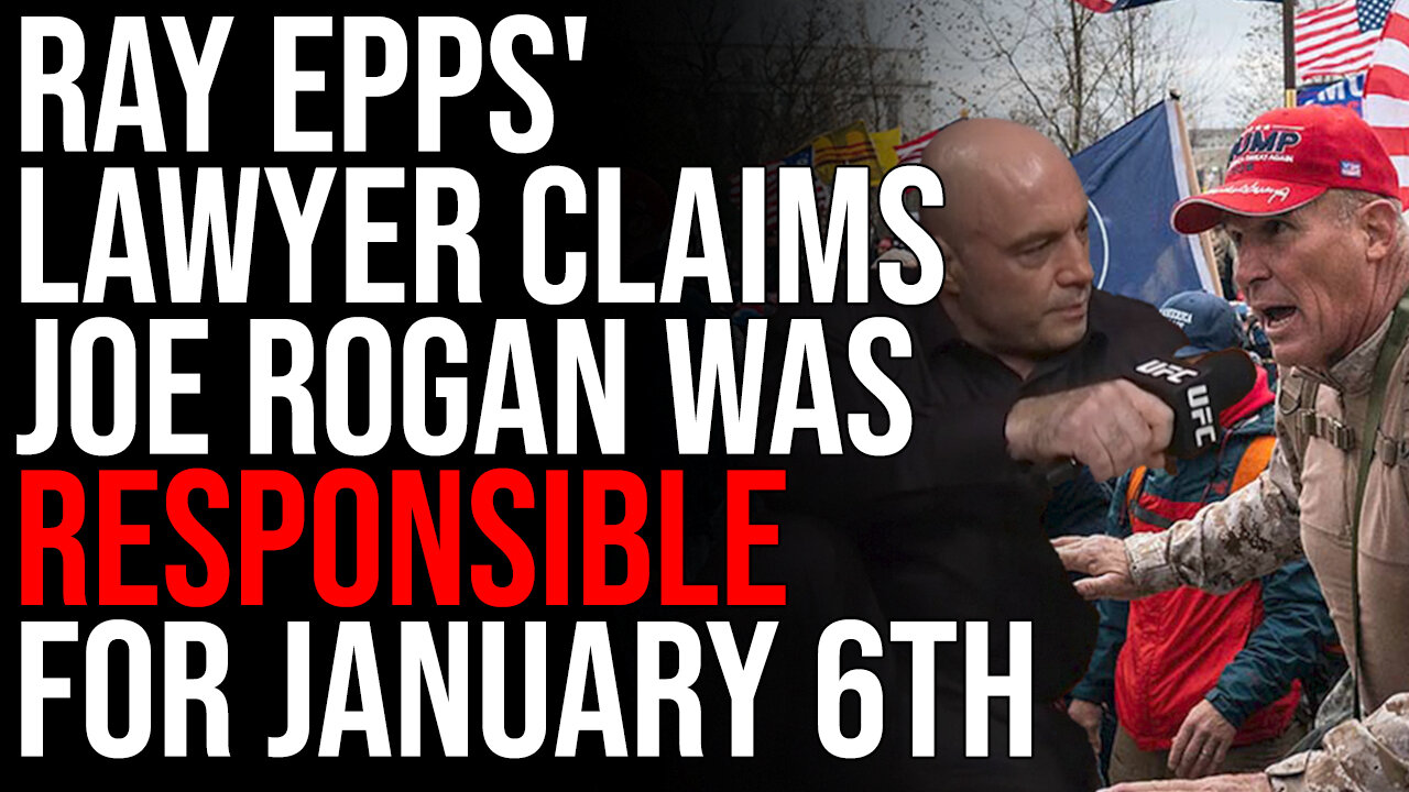 Ray Epps' Lawyer Claims Joe Rogan Was MORE Responsible For January 6th ...