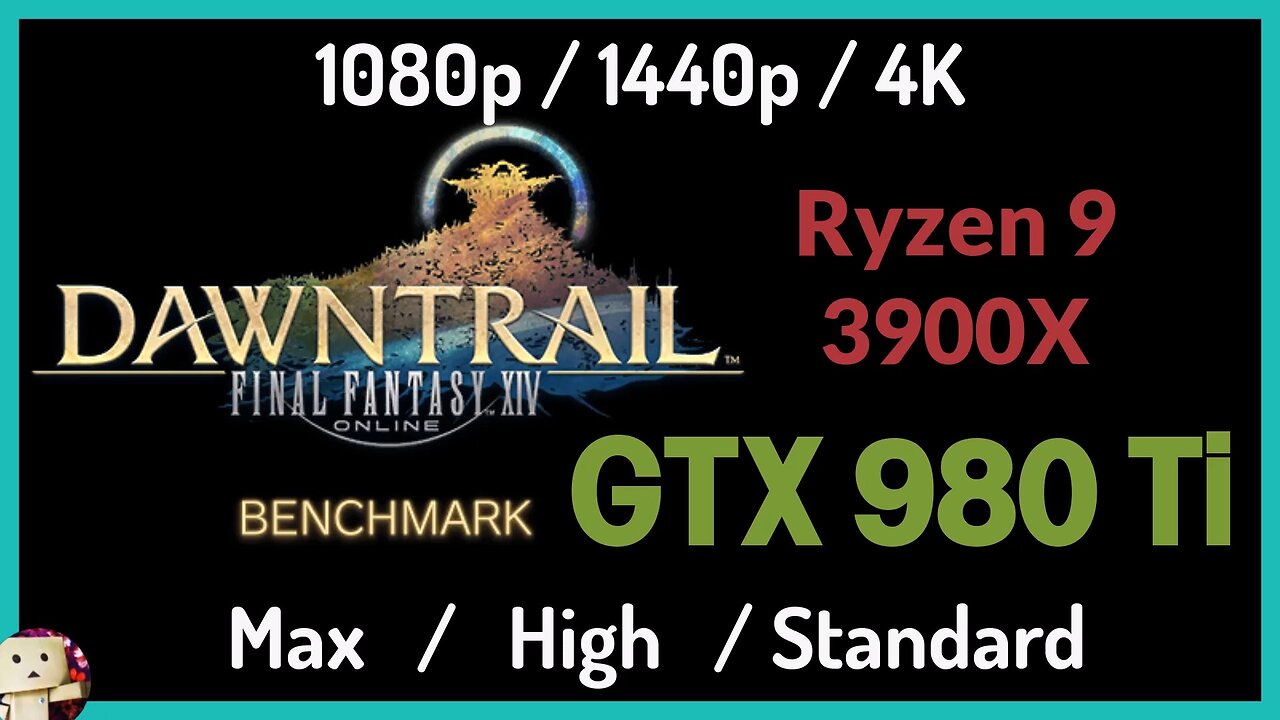 Nvidia GTX 980 Ti + Ryzen 9 3900X [1080p/1440p/4K] FFXIV Dawntrail ...