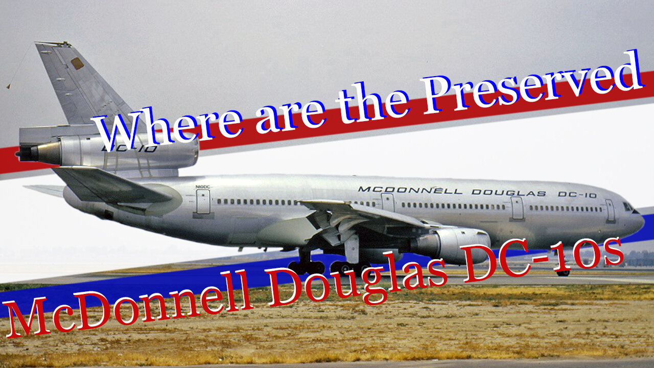 Where are all the preserved McDonnell Douglas DC-10s (and their KC-10 ...