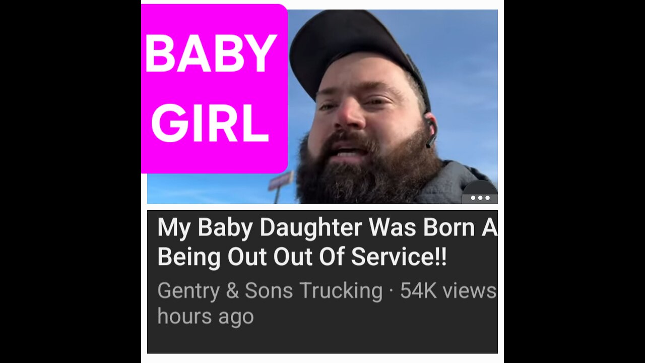 TIM GENTRY OF GENTRY AND SONS TRUCKING has a NEW BABY GIRL!