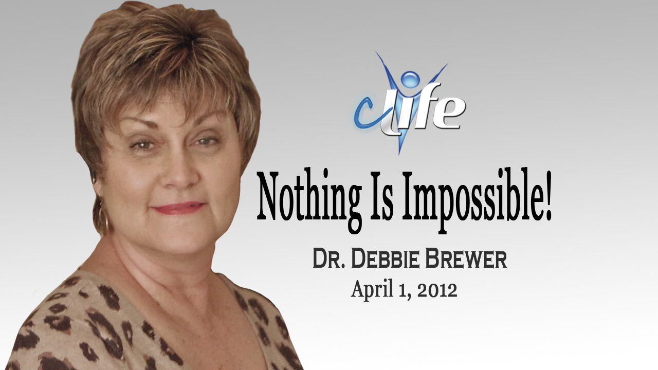 "Nothing Is Impossible!" Debbie Brewer April 1, 2012