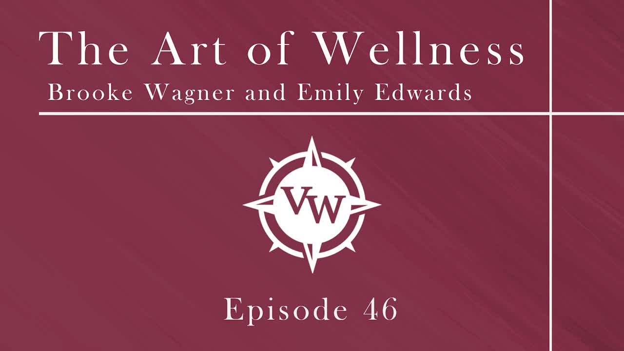 Episode 46 - The Art of Wellness with Emily Edwards and Brooke Wagner ...