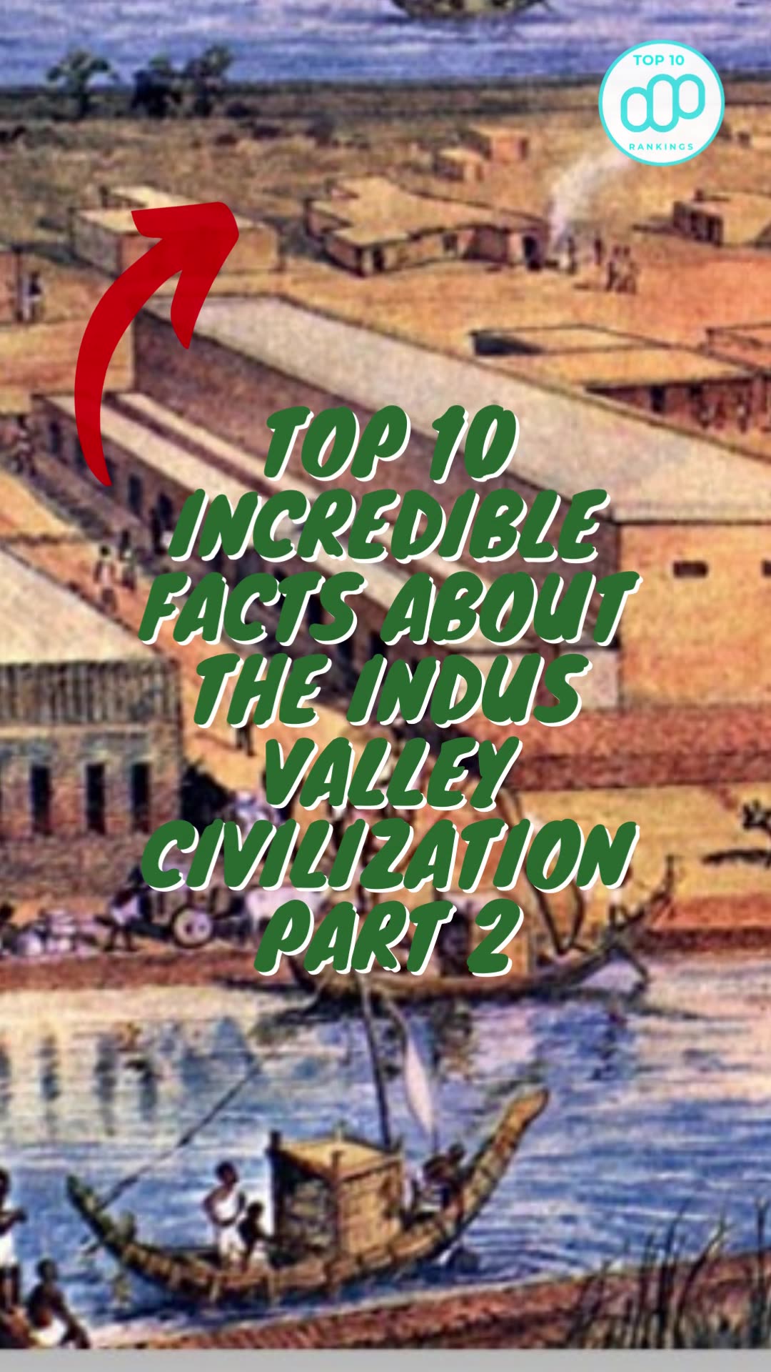 Top 10 Incredible Facts about the Indus Valley Civilization Part 2