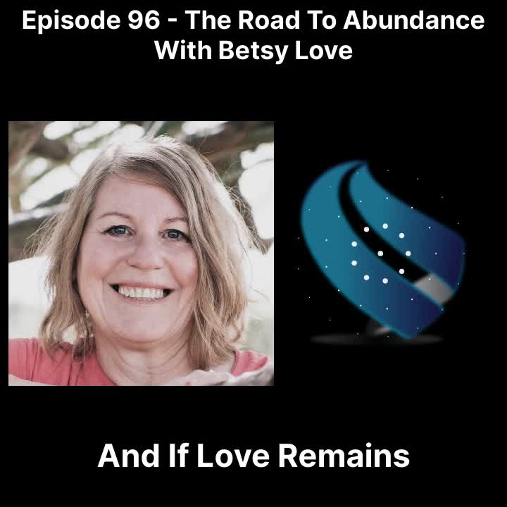 Episode 96 - The Road To Abundance With Betsy Love