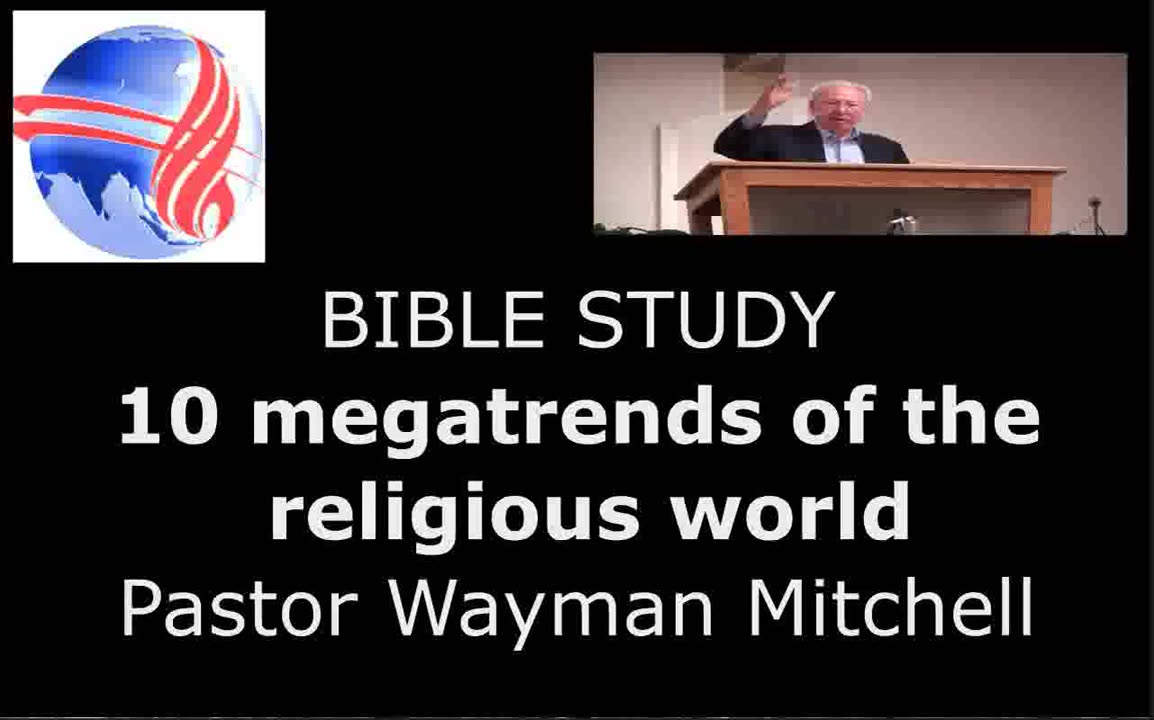 Pastor Wayman Mitchell 10 megatrends of the religious world : Lesson02 ...