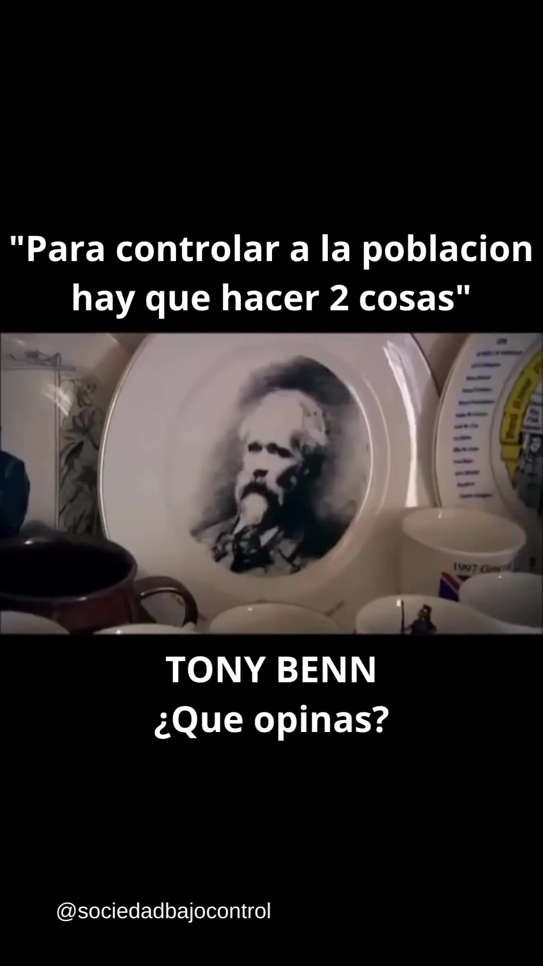 PARA CONTROLAR A LA POBLACIÓN HAY QUE HACER DOS COSAS: Tony Benn