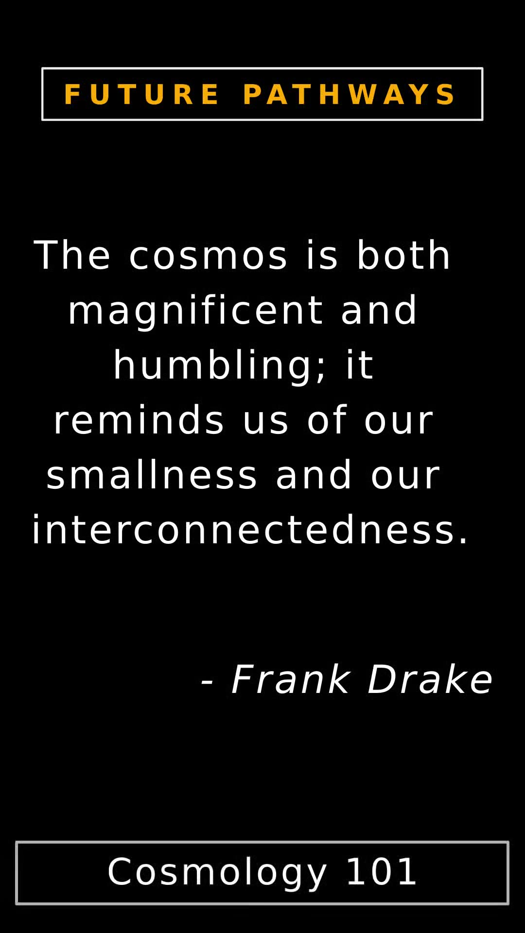 COSMOLOGY 101 - Quote - Frank Drake