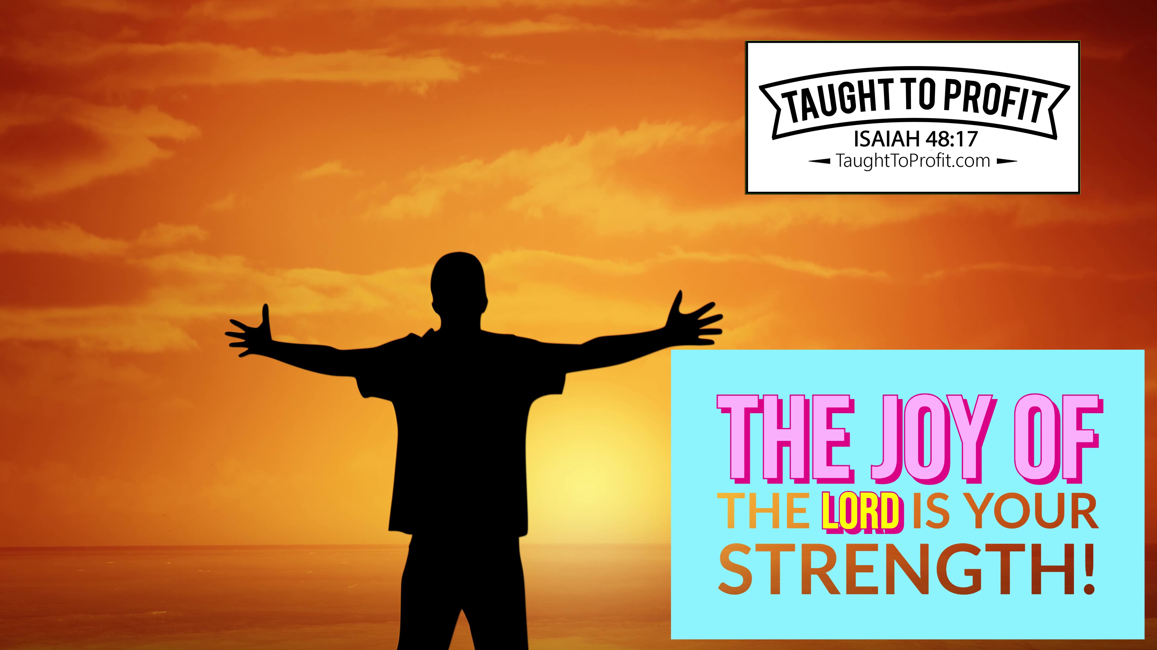 The Joy Of The Lord Is Your Strength! Start Thinking Thoughts Of ...