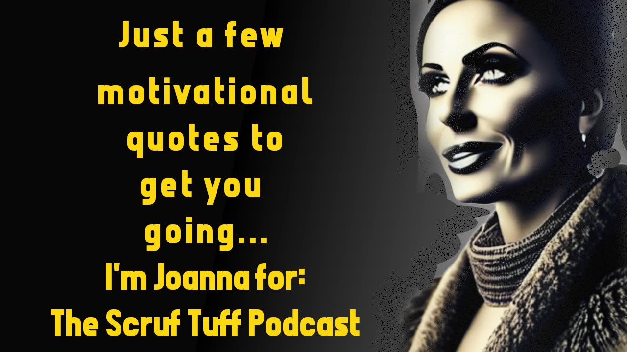 Just a few motivational quotes to get you going... I'm Joanna for: The ...