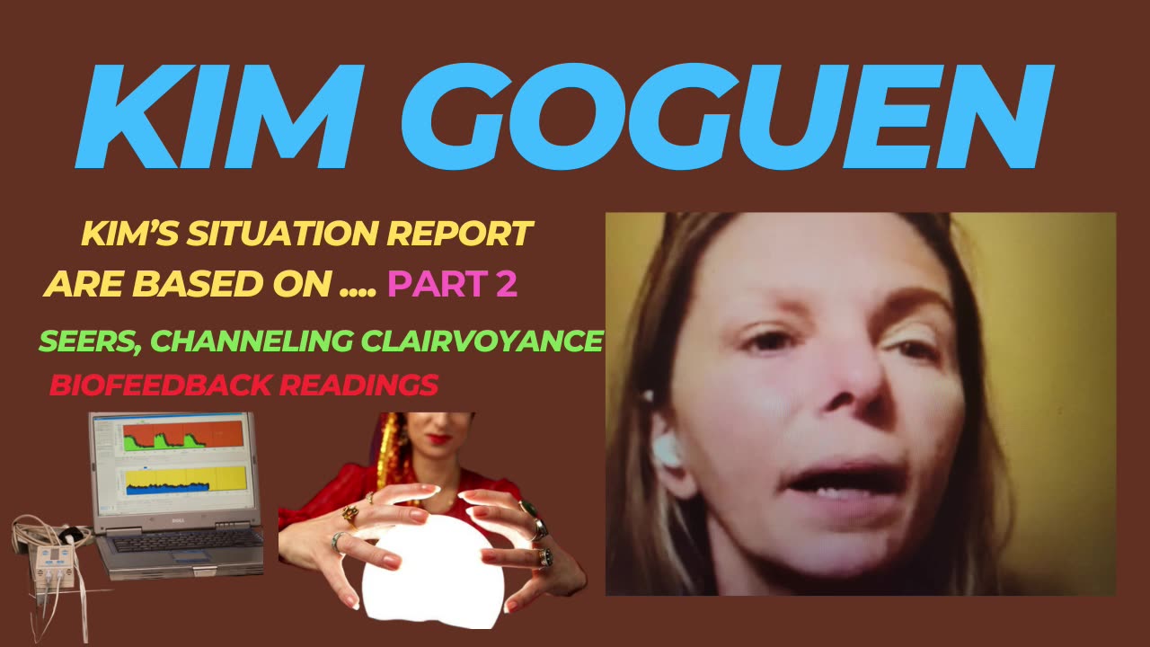 Kim Goguen's SitReps are based on Seers, channelling, clairvoyance ...