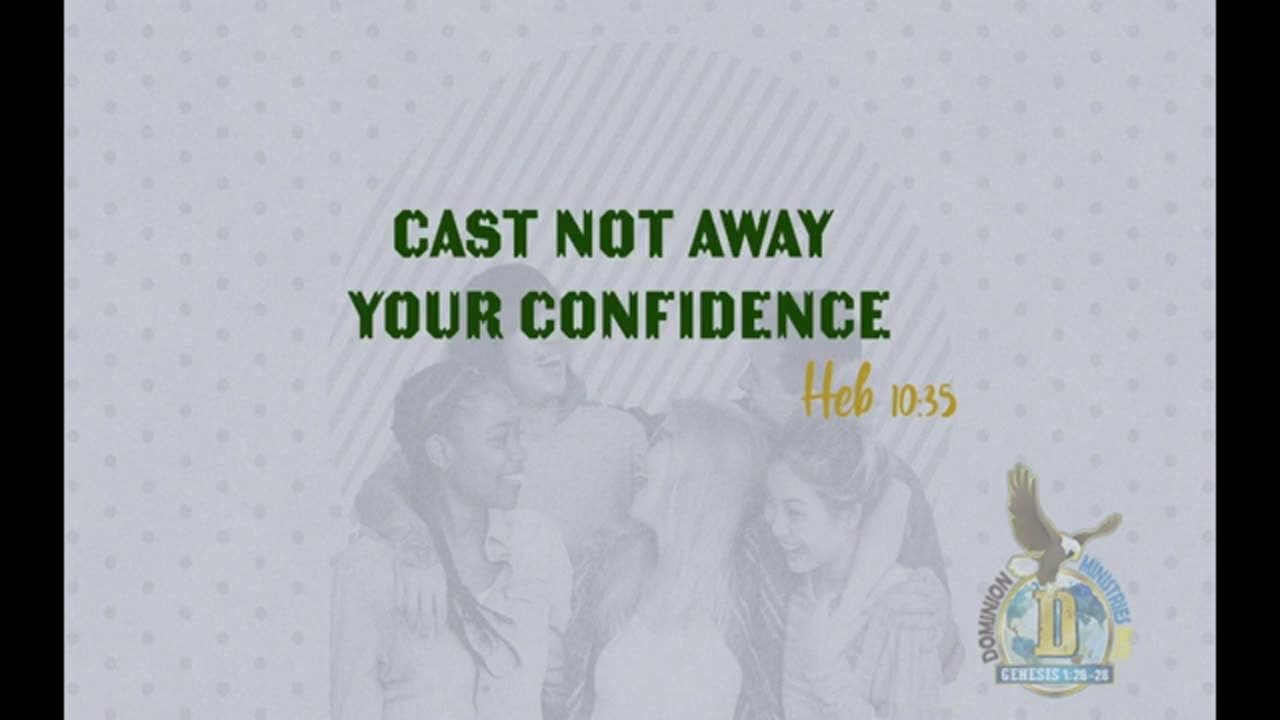 Cast Not Away Your Confidence