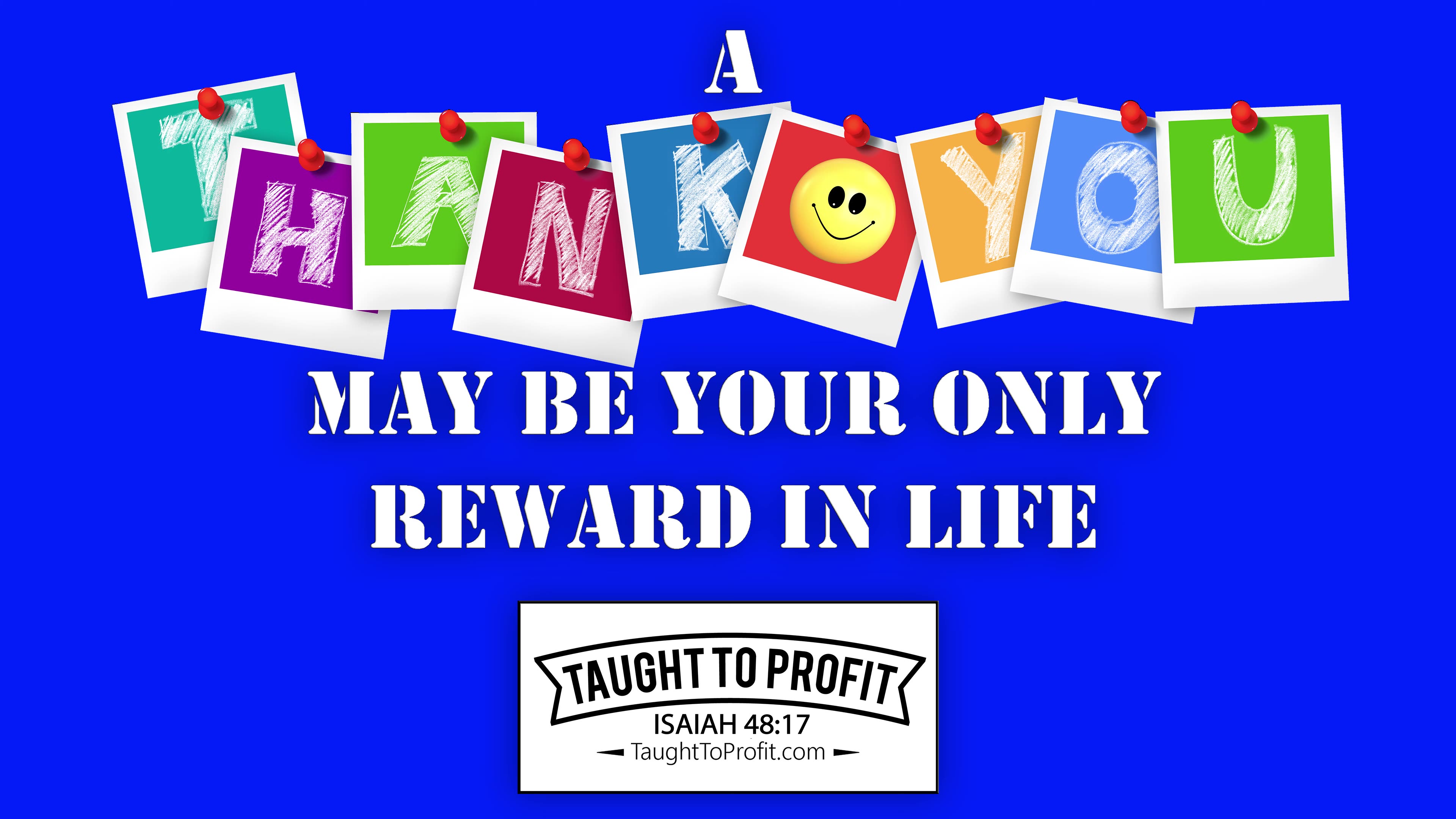 A Thank You May Be Your Only Reward In Life - How To Receive The Reward ...