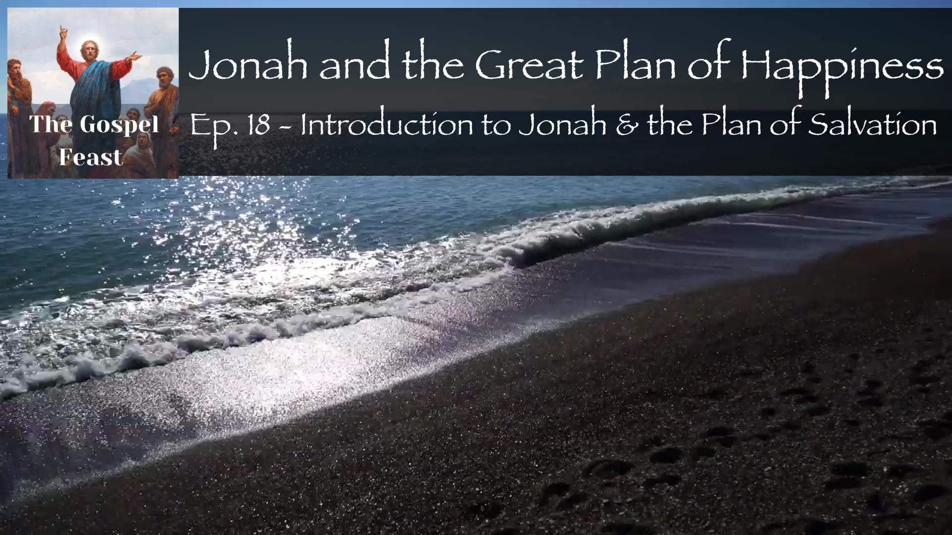 Ep. 18 - Introduction to Jonah & the Plan of Salvation