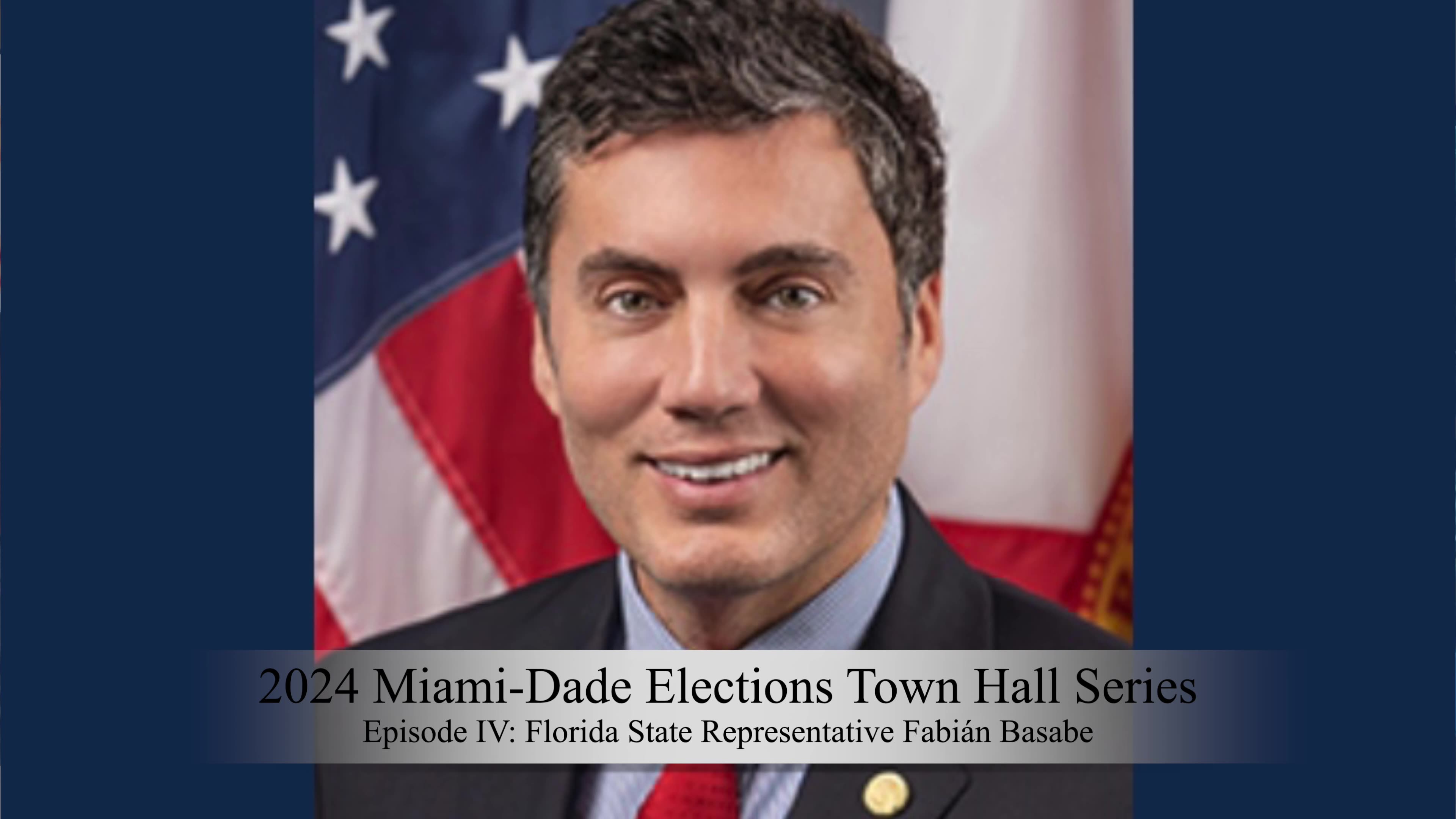 2024 Town Hall Series: (Episode IV) Florida State Representative Fabián ...