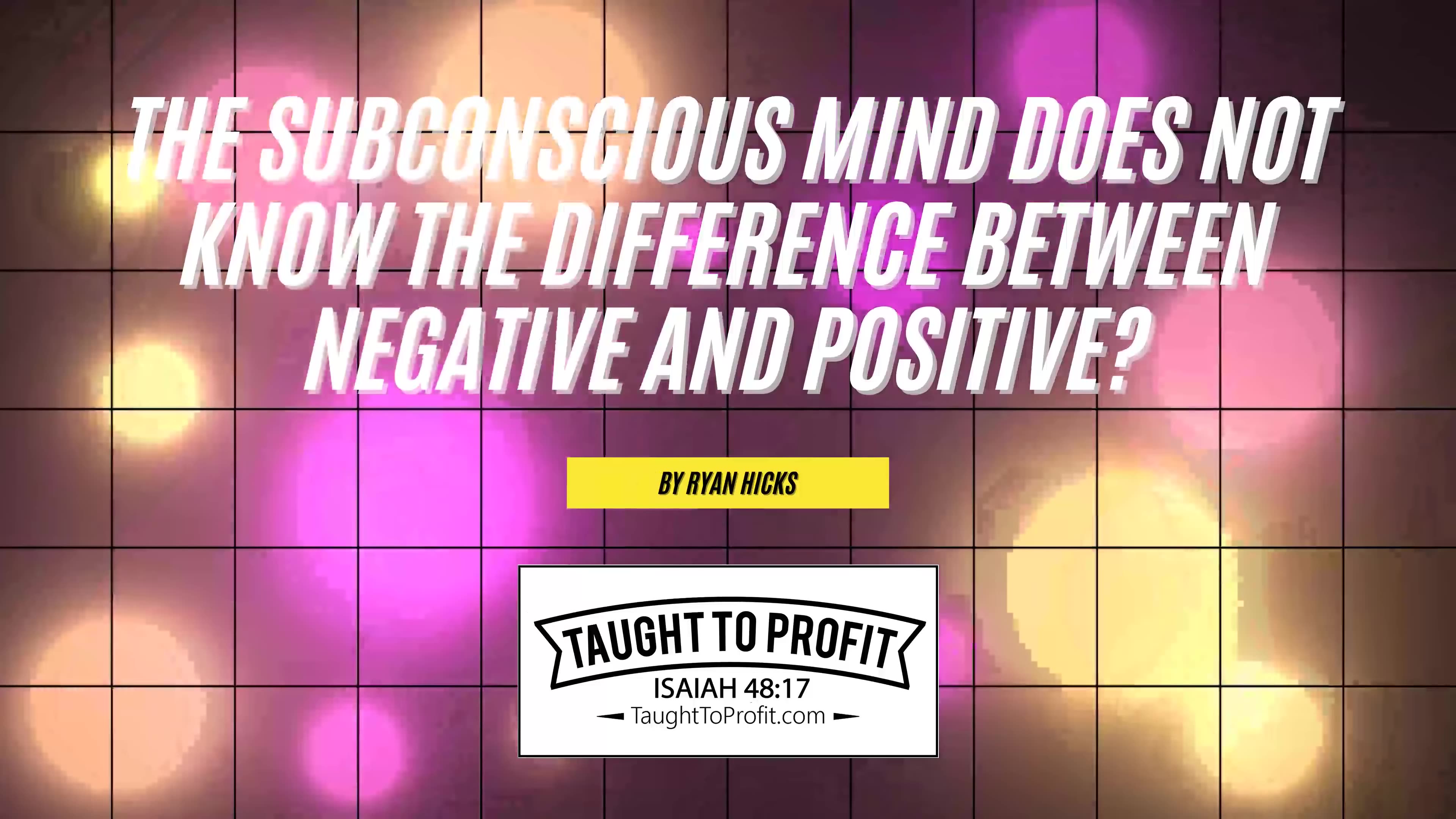The Subconscious Mind Does Not Know The Difference Between Negative And ...