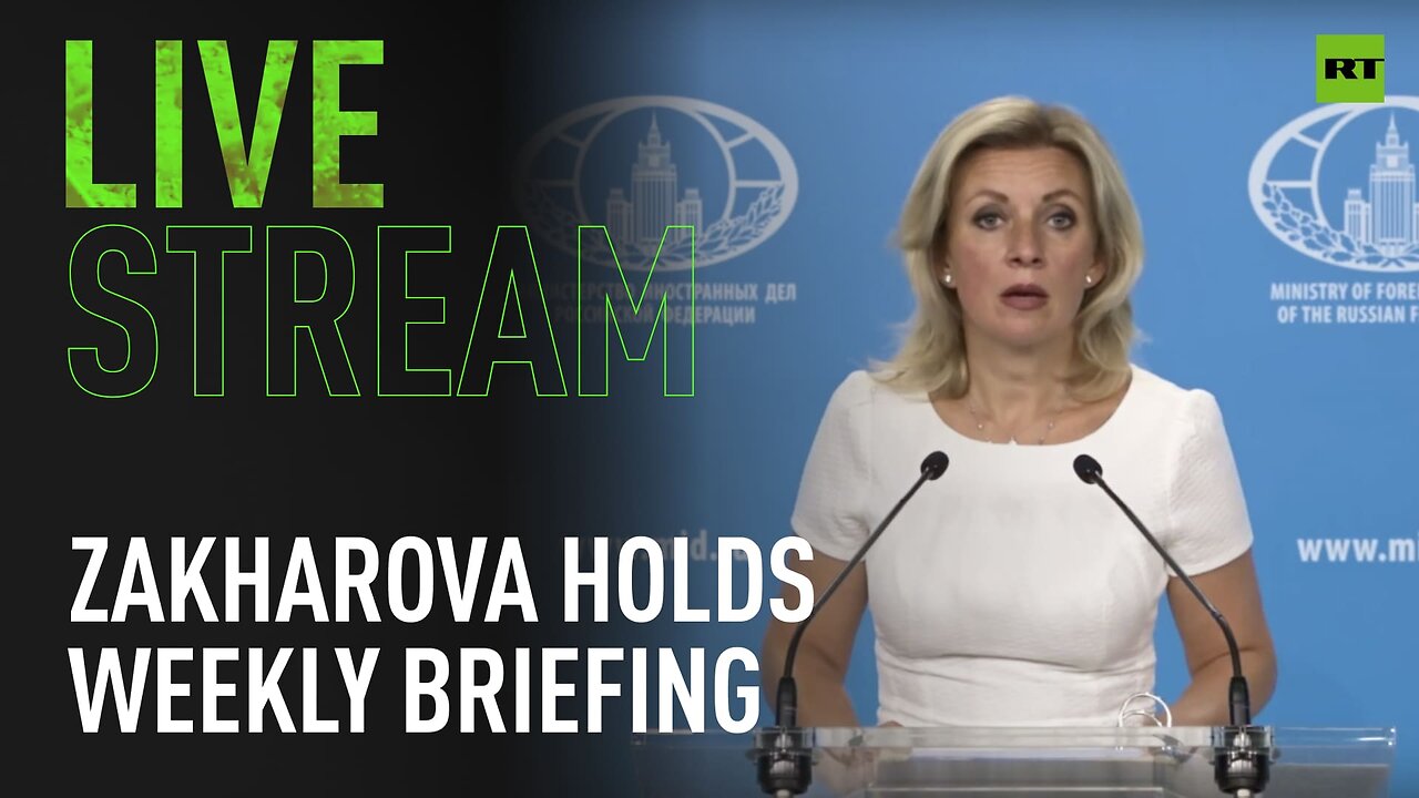 Russian MFA spokesperson Zakharova holds weekly briefing